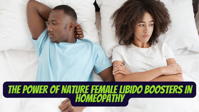 The Power of Nature: Female Libido Boosters in Homeopathy